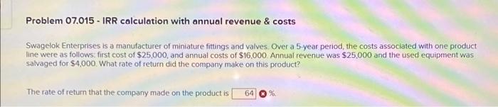 Solved Problem 07.015 - IRR calculation with annual revenue | Chegg.com