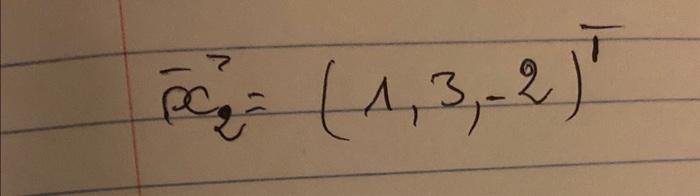 Solved Given x1=(1,2,−1)T,x2=(1,3,−)T,x=(−1,2,−1)T and | Chegg.com