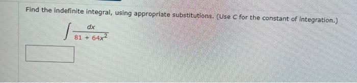 Solved Find the indefinite integral, using appropriate | Chegg.com