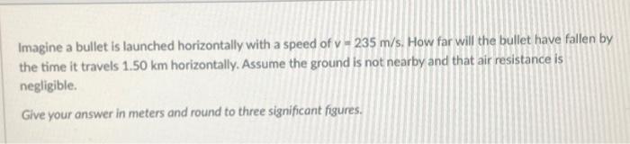 Solved Imagine a bullet is launched horizontally with a | Chegg.com