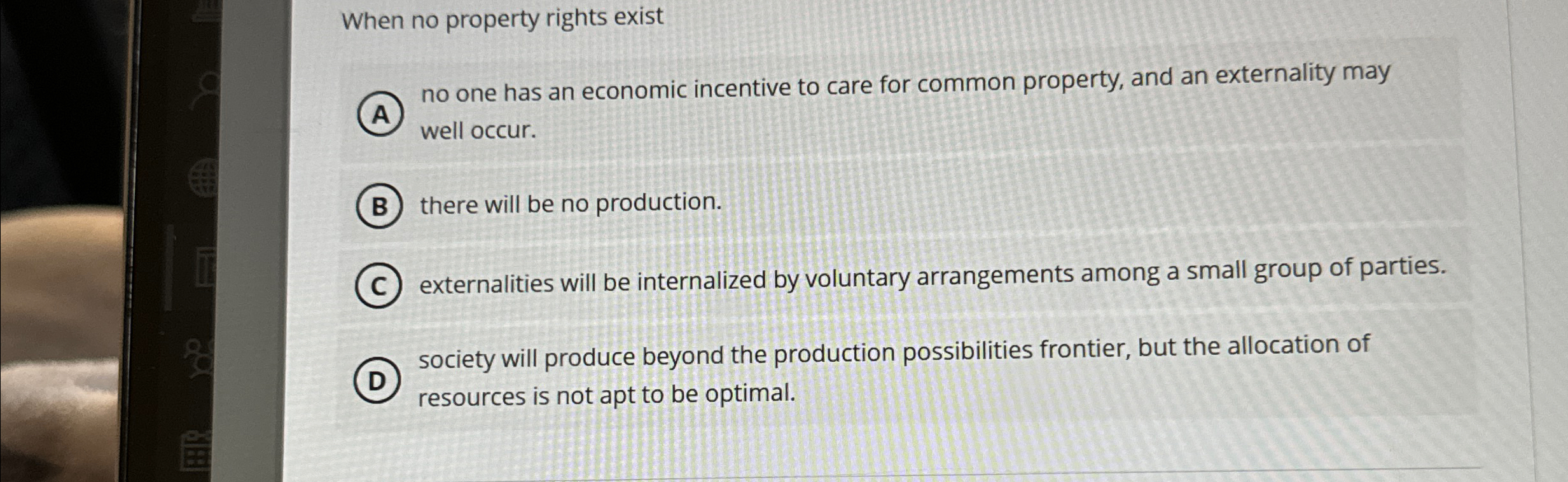 Solved When no property rights exist(A) ﻿no one has an | Chegg.com