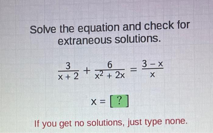 Solved Solve the equation and check for extraneous | Chegg.com