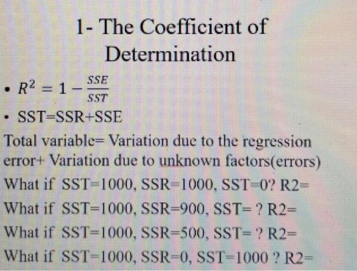 Solved 1- The Coefficient of Determination SSE - R2 = 1 - | Chegg.com