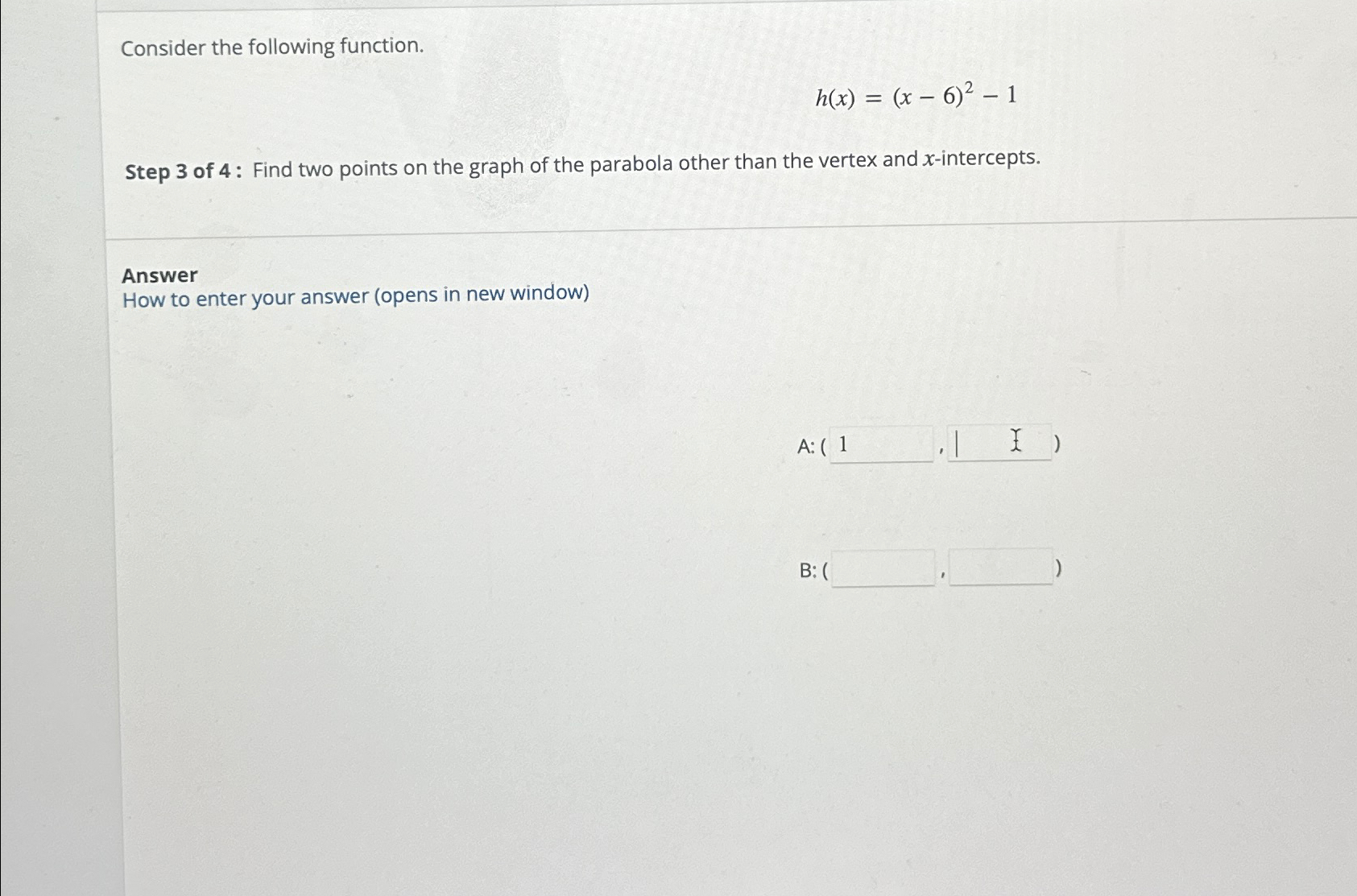 Solved Consider the following function.h(x)=(x-6)2-1Step 3 | Chegg.com