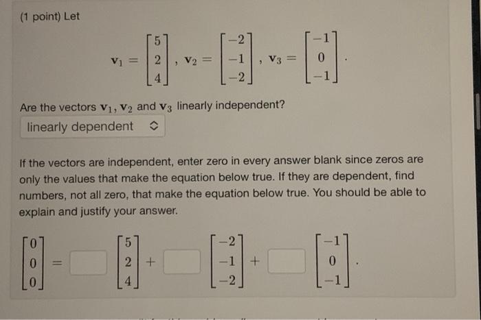 Solved (1 point) Let v1=⎣⎡524⎦⎤,v2=⎣⎡−2−1−2⎦⎤,v3=⎣⎡−10−1⎦⎤. | Chegg.com