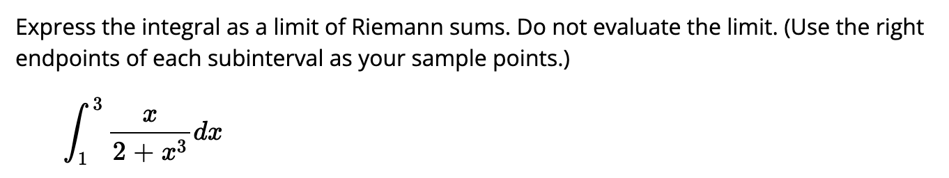 Solved Express the integral as a limit of Riemann sums. Do | Chegg.com