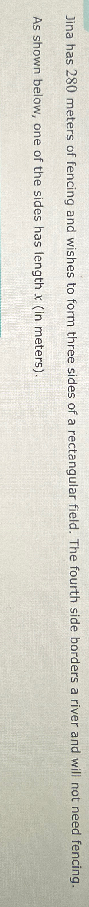 Solved Jina has 280 ﻿meters of fencing and wishes to form | Chegg.com