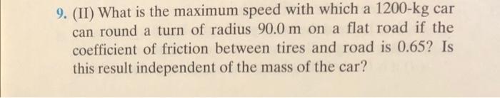 Solved 9. (II) What is the maximum speed with which a | Chegg.com