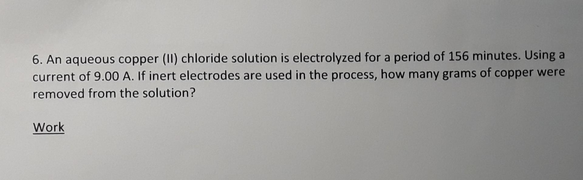 Solved 6. An aqueous copper (11) chloride solution is | Chegg.com