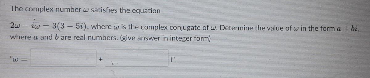 Solved The complex number w satisfies the equation 2w - | Chegg.com