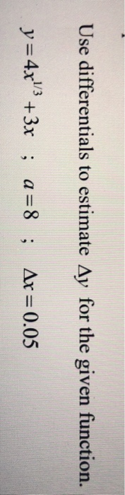 Solved Use differentials to estimate Ay for the given | Chegg.com