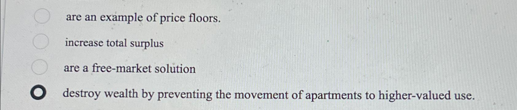 Solved are an example of price floors.increase total | Chegg.com