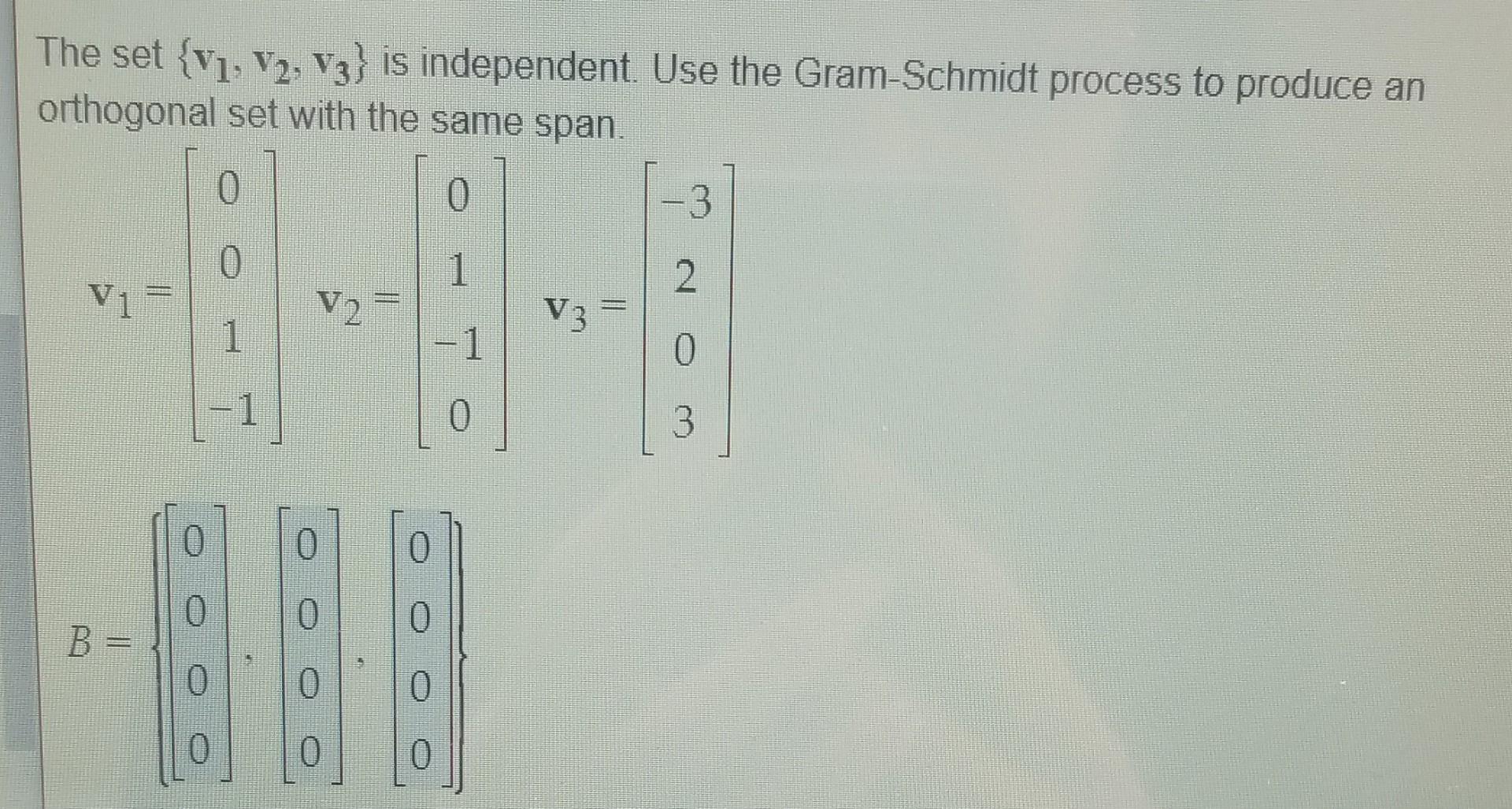 Solved The set {V1, V2, V3} is independent. Use the | Chegg.com