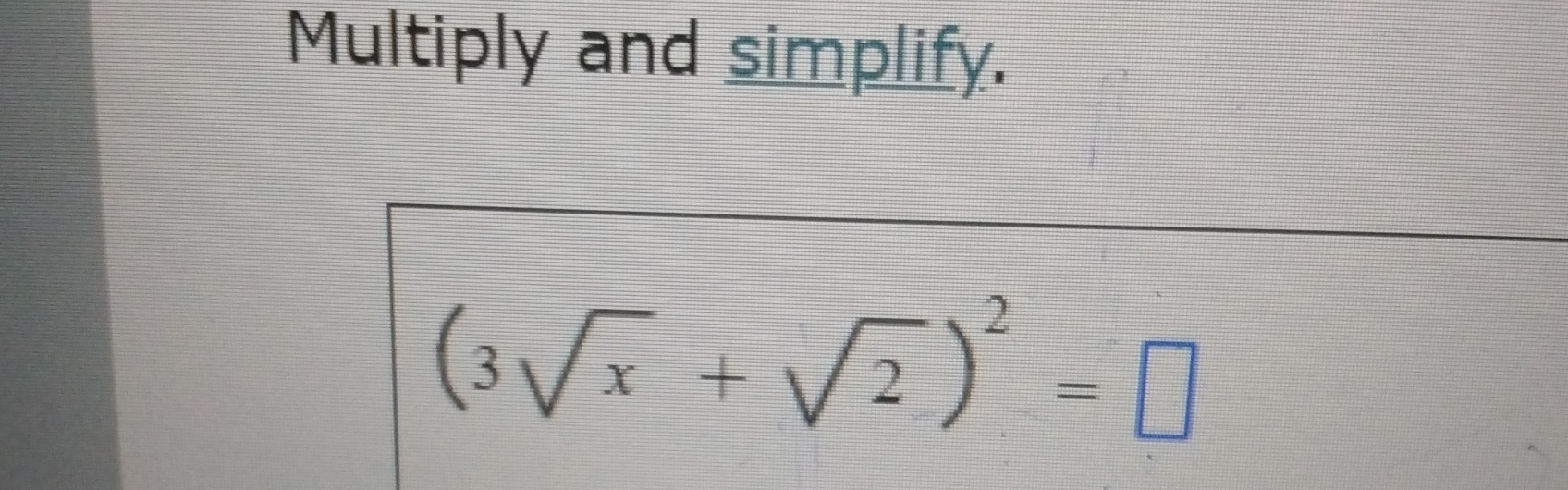 Solved Multiply and simplify.(3x2+22)2= | Chegg.com