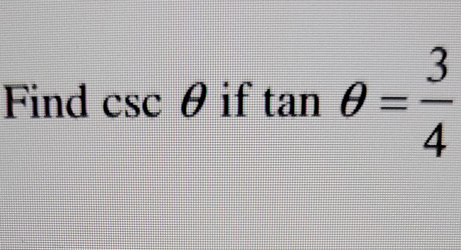 Solved Find cscθ if tanθ=43 | Chegg.com