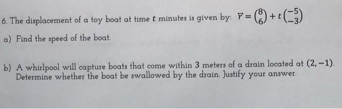 Solved 6. The displacement of a toy boat at time t minutes | Chegg.com