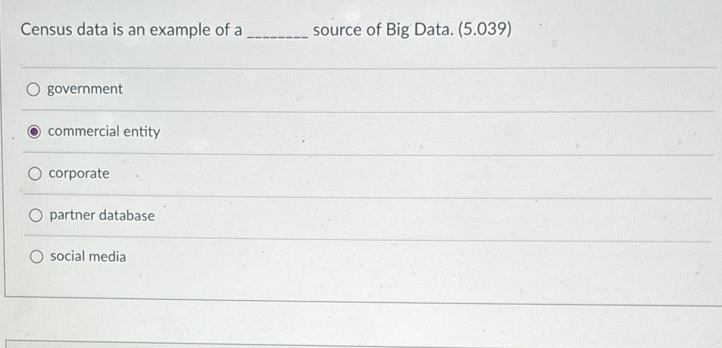 Solved Census data is an example of a source of Big Data. | Chegg.com