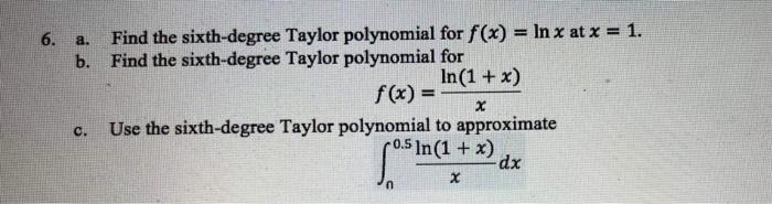 6. a. Find the sixth-degree Taylor polynomial for | Chegg.com