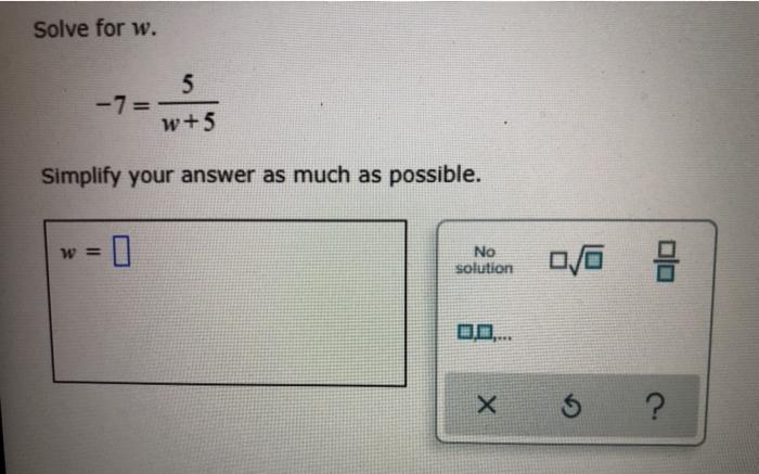 Solved Solve for w. 5 -7= w+5 Simplify your answer as much | Chegg.com