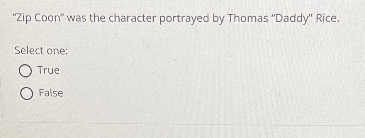 Solved "Zip Coon" was the character portrayed by Thomas | Chegg.com