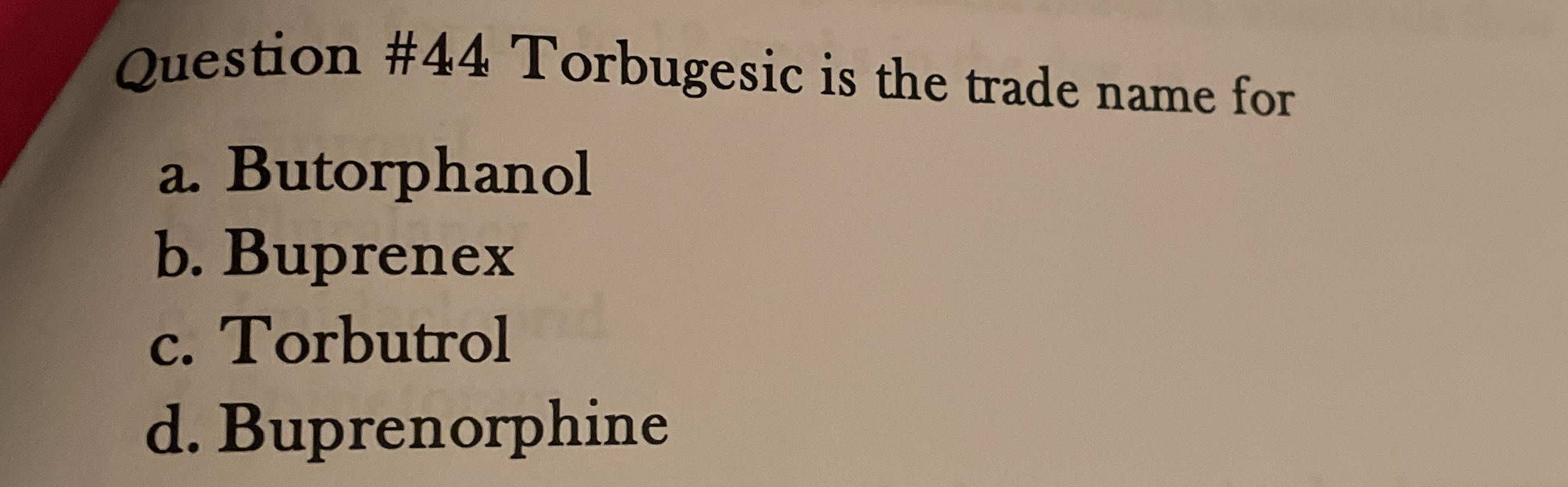Solved Question #44 ﻿Torbugesic is the trade name fora. | Chegg.com