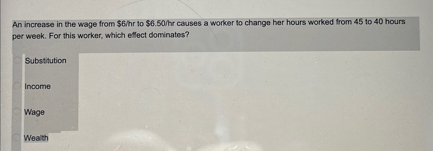 Solved An increase in the wage from $6hr ﻿to $6.50hr ﻿causes | Chegg.com