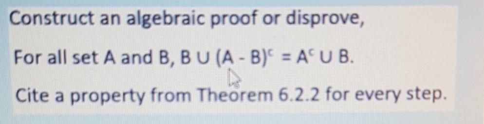 Solved Construct an algebraic proof or disprove, For all set | Chegg.com
