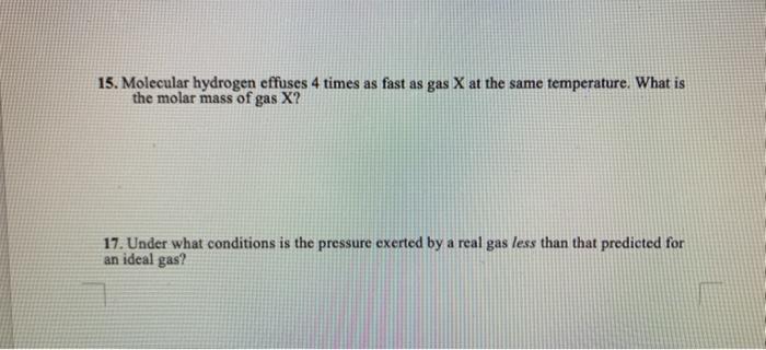 Solved 15. Molecular hydrogen effuses 4 times as fast as gas | Chegg.com