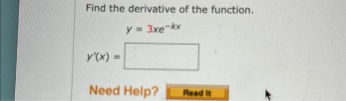 Solved Find the derivative of the function. y=3xe−kx y′(x)= | Chegg.com