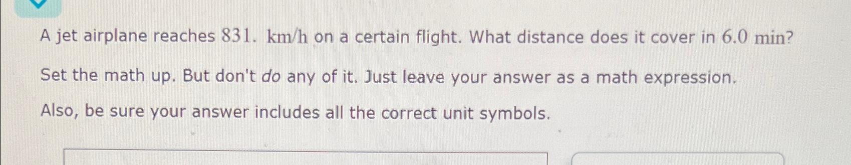 Solved A jet airplane reaches 831.kmh ﻿on a certain flight. | Chegg.com