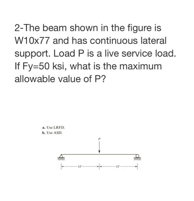 Solved 2-The beam shown in the figure is W10x77 and has | Chegg.com