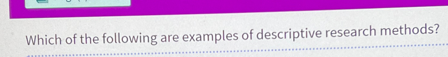 Solved Which of the following are examples of descriptive | Chegg.com