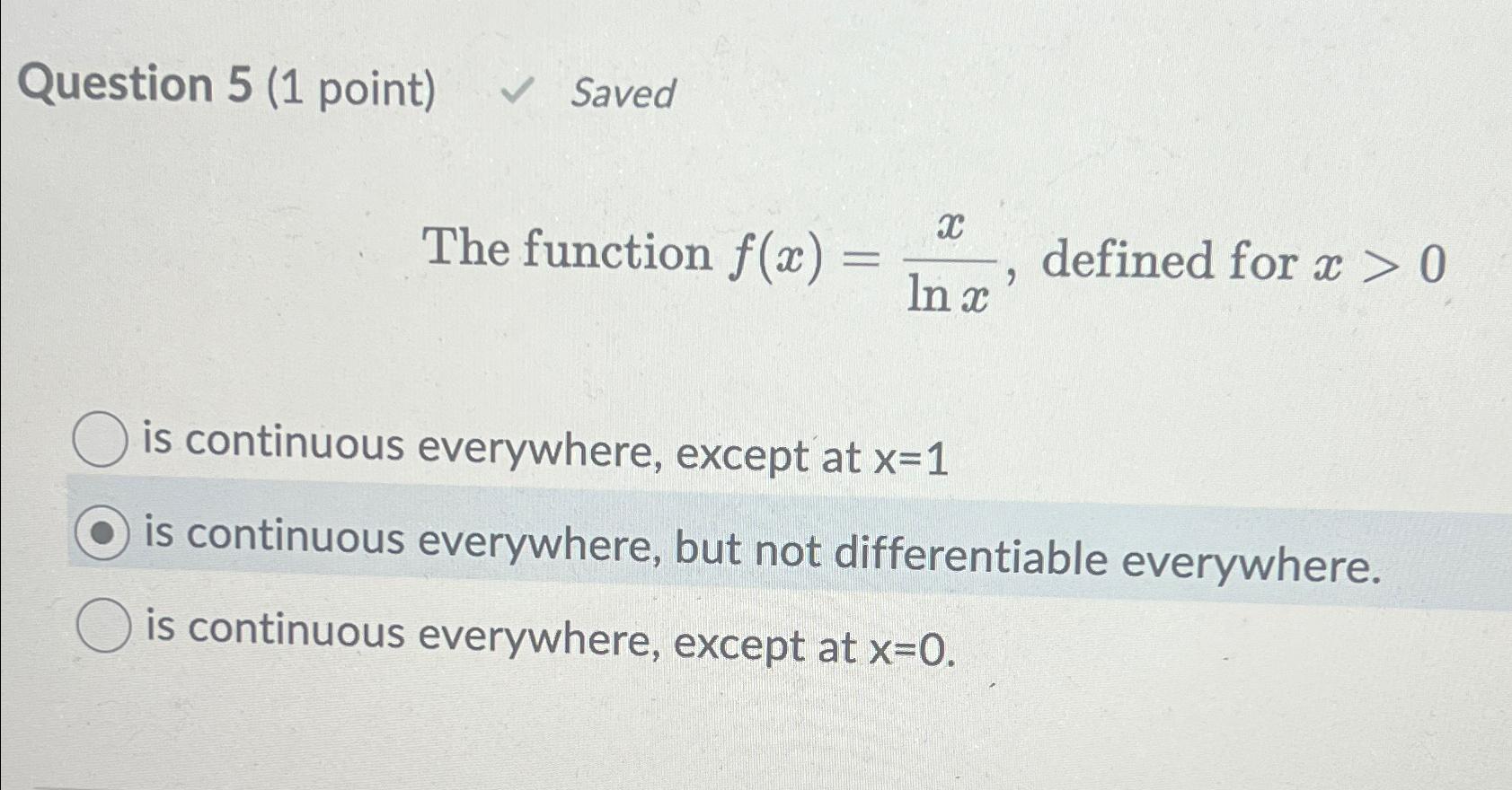 Solved Question 5 (1 ﻿point) ﻿SavedThe function f(x)=xlnx, | Chegg.com