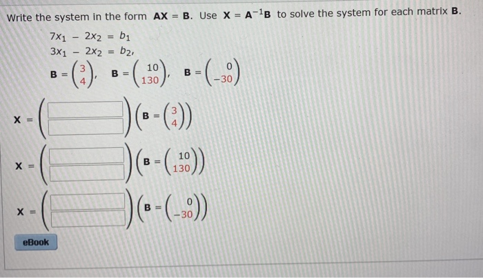Solved Write the system in the form AX = B. Use X = A-1B to | Chegg.com