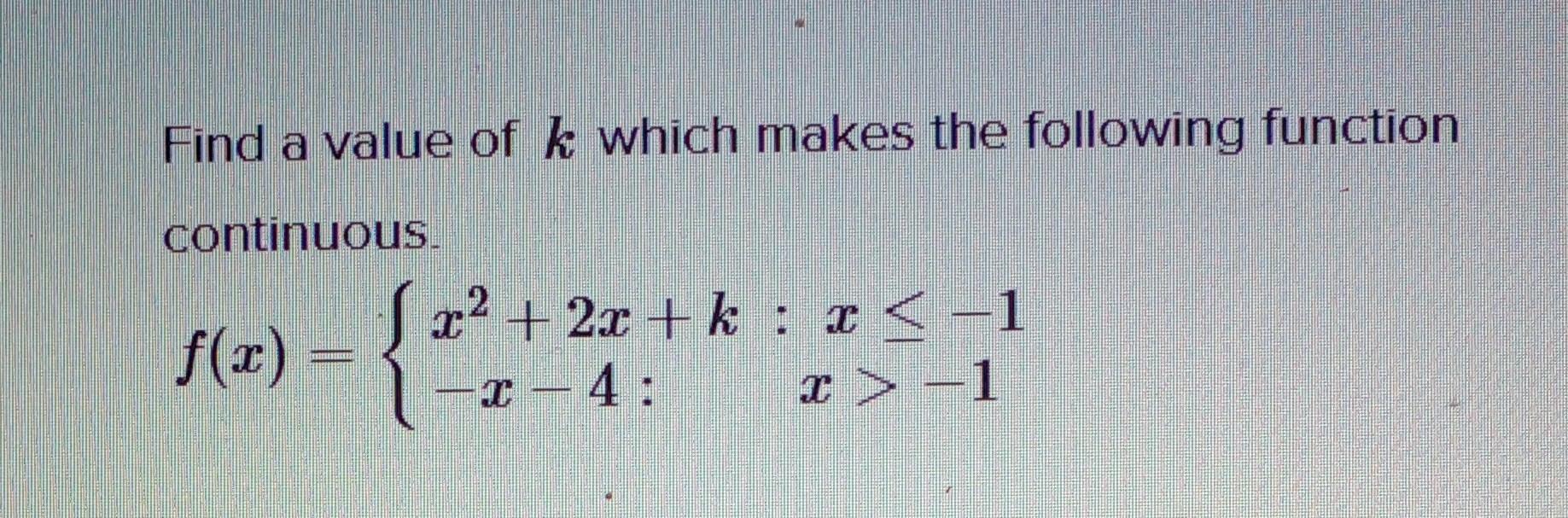 Solved Find a value of k which makes the following function | Chegg.com