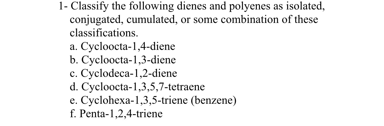 Solved 1- ﻿Classify the following dienes and polyenes as | Chegg.com