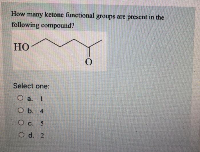 Solved How many ketone functional groups are present in the | Chegg.com