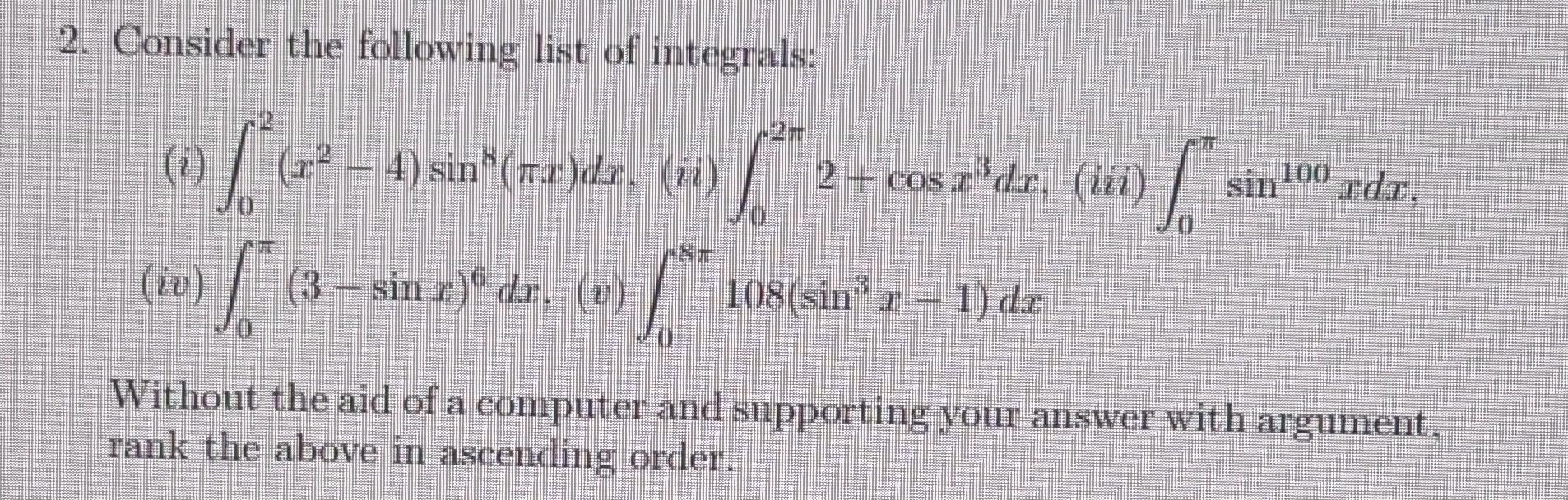 Solved 2. Consider the following list of integrals: (i) | Chegg.com