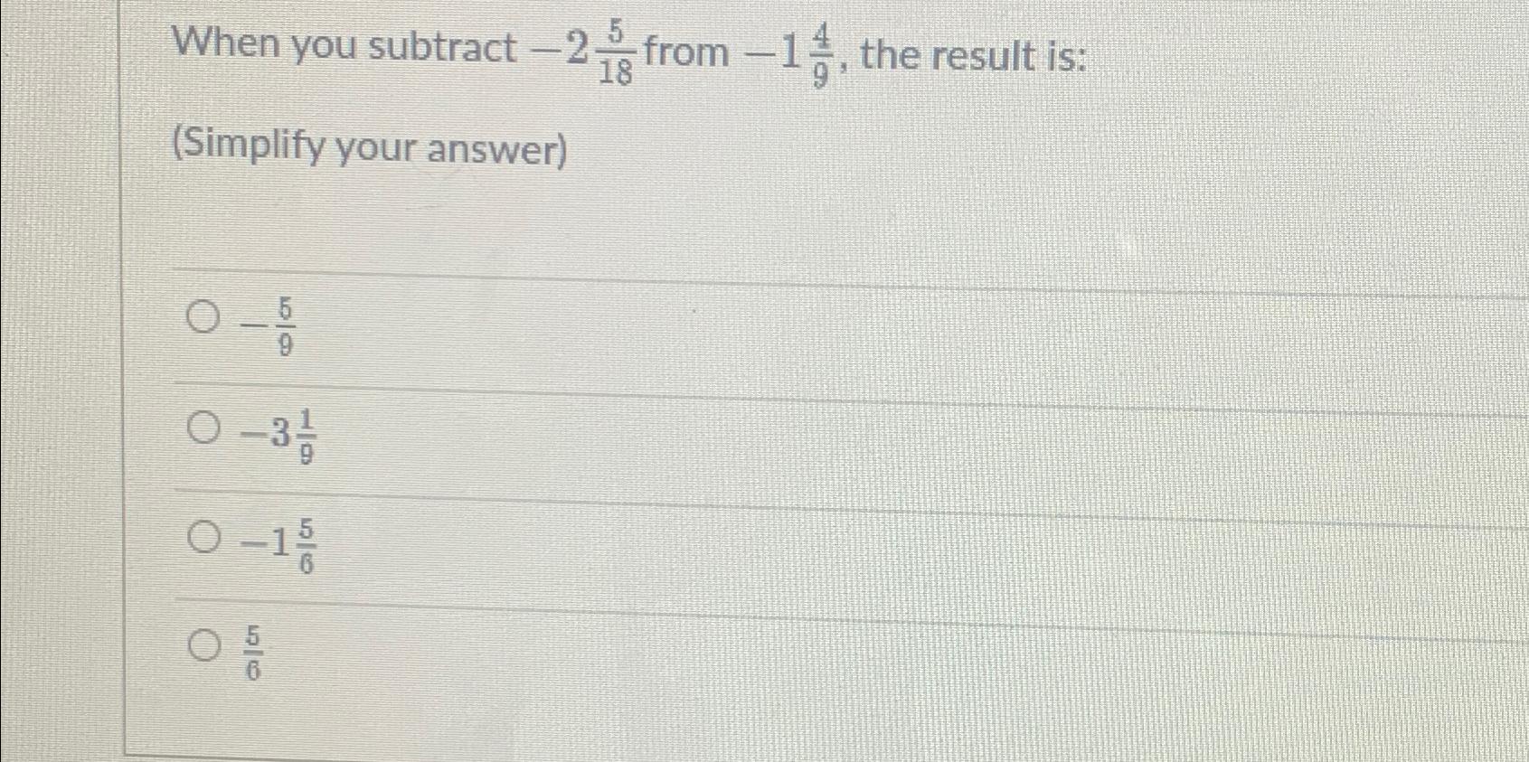 Solved When you subtract -2518 ﻿from -149, ﻿the result | Chegg.com