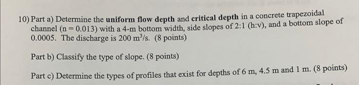 Solved 10) Part a) Determine the uniform flow depth and | Chegg.com