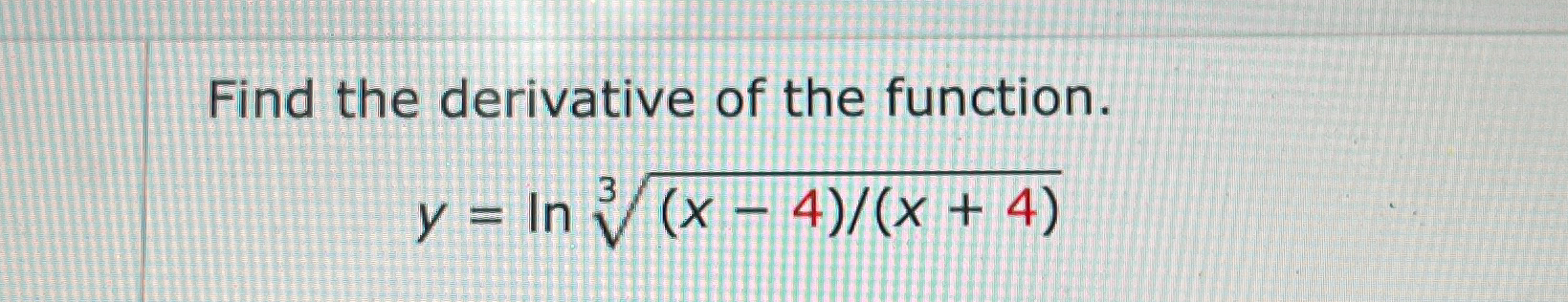 Solved Find the derivative of the function.y=lnx-4x+43 | Chegg.com