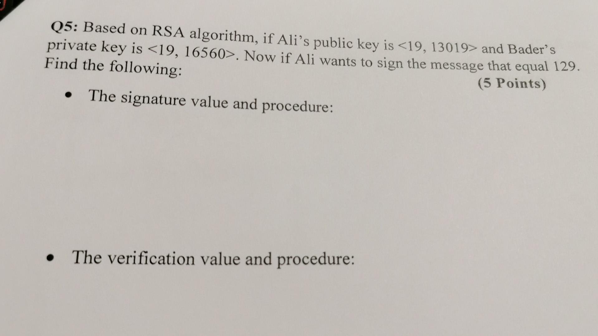 Solved Q5: Based on RSA algorithm, if Ali's public key is | Chegg.com