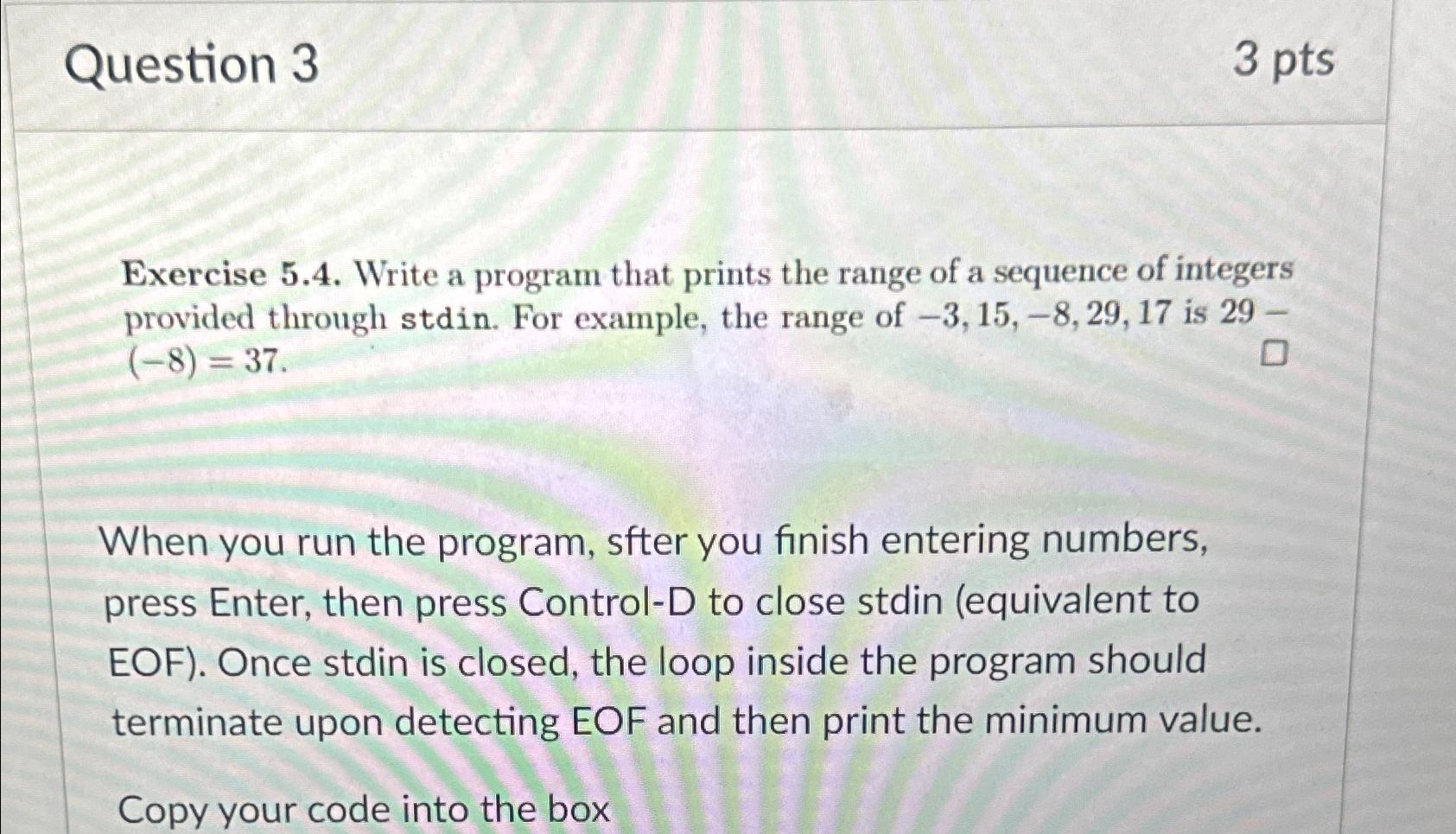 Solved Question 33 ﻿ptsExercise 5.4. ﻿Write a program that | Chegg.com
