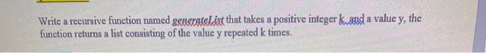 Solved Write a recursive function named generate list that | Chegg.com