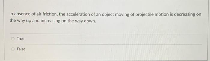 Solved In absence of air friction, the acceleration of an | Chegg.com