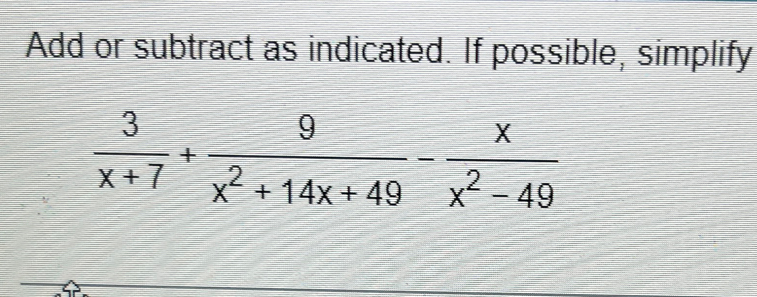 Solved Add or subtract as indicated. If possible, | Chegg.com