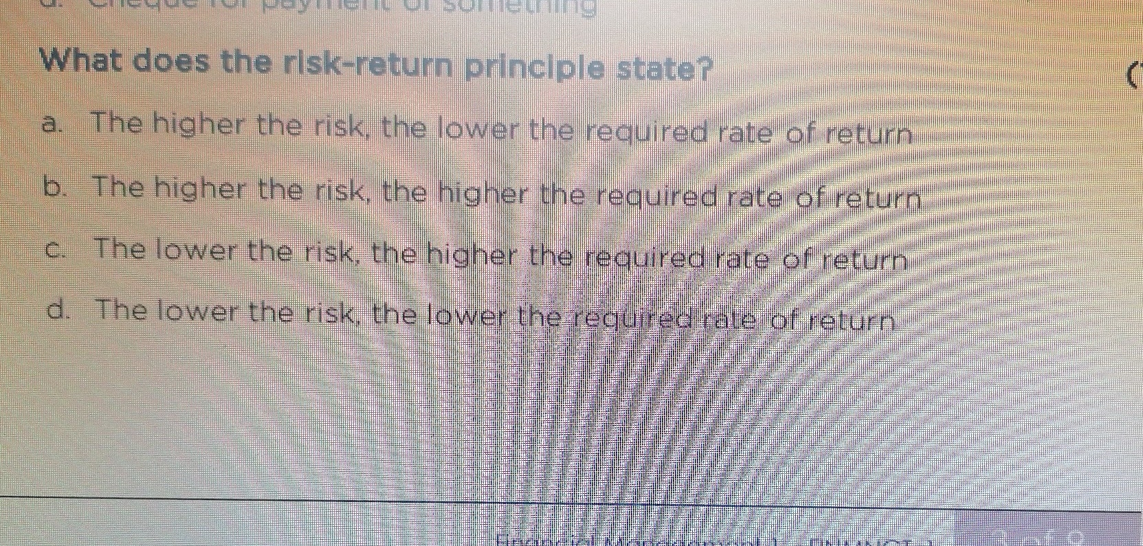 Solved What does the risk-return princlple state?a. ﻿The | Chegg.com
