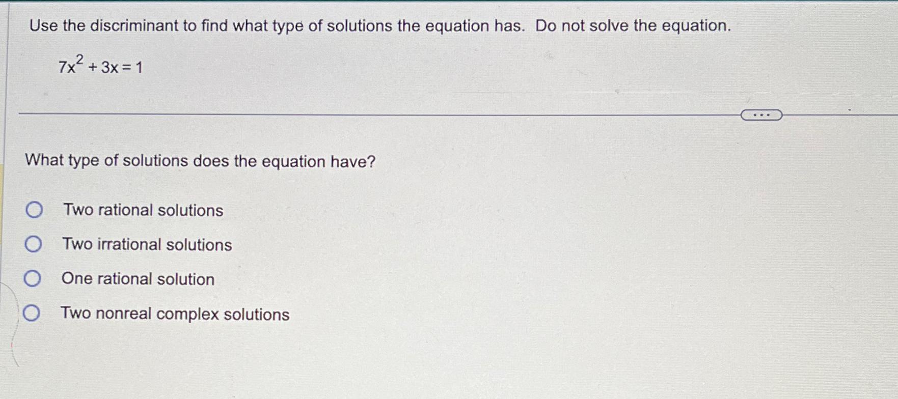 Solved Use the discriminant to find what type of solutions | Chegg.com