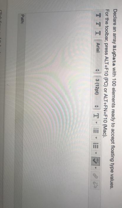 Solved Declare an array BigData with 100 elements ready to | Chegg.com