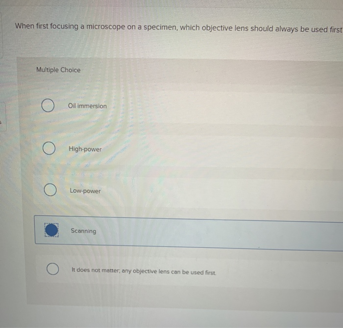 Solved When first focusing a microscope on a specimen, which | Chegg.com